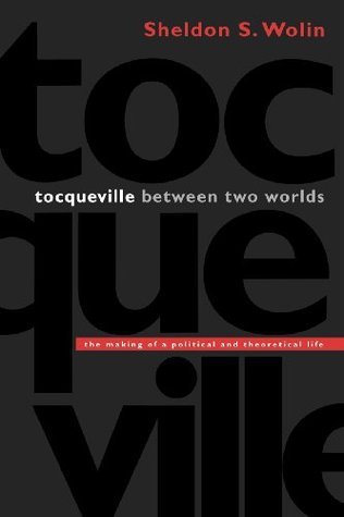 Tocqueville between Two Worlds: The Making of a Political and ...