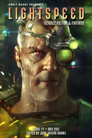 Lightspeed Magazine, May 2012 by John Joseph Adams | Goodreads
