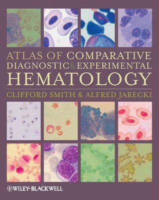 Atlas of Comparative Diagnostic and Experimental Hematology by Clifford ...