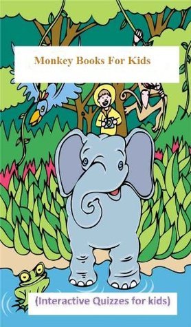 Monkey Books For Kids (Interactive quizzes for kids) by Armmies | Goodreads
