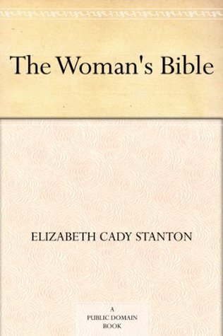 The Woman's Bible by Elizabeth Cady Stanton | Goodreads