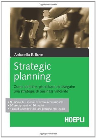 Strategic Planning: Come definire, pianificare ed eseguire una strategia di business vincente ...
