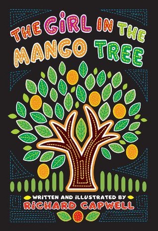 The Girl In The Mango Tree by Richard Capwell | Goodreads