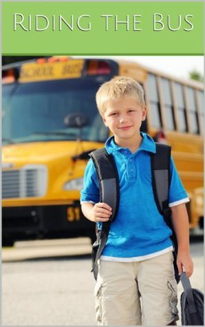 Riding the Bus! A childs guide to riding the school bus by Tina ...