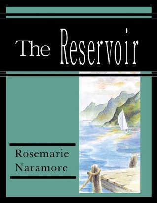 The Reservoir by Rosemarie Naramore | Goodreads