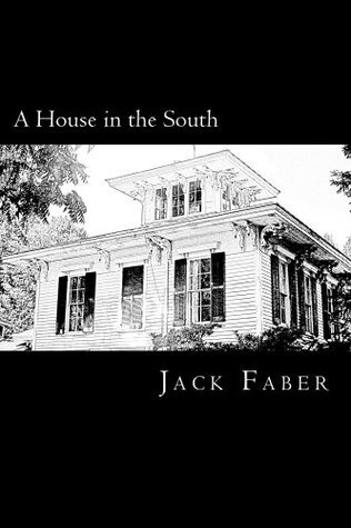 A House in the South by Jack Faber | Goodreads