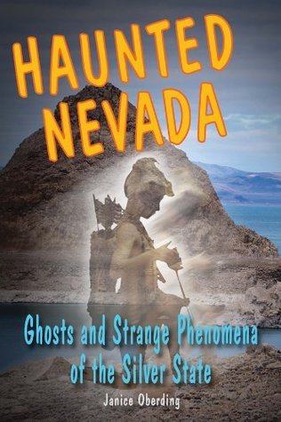 Haunted Nevada: Ghosts and Strange Phenomena of the Silver State by ...
