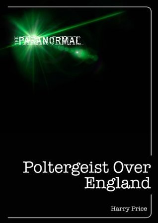 Poltergeist Over England: Three Centuries of Mischievous Ghosts by ...