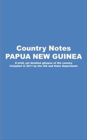 PAPUA NEW GUINEA Country Studies: A brief, comprehensive study of Papua ...