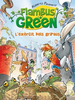 Flambus Green 3. L'exèrcit de gripaus by Roberto Pavanello | Goodreads