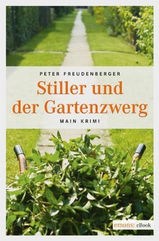 Stiller und der Gartenzwerg (Paul Stiller, #3) by Peter Freudenberger ...