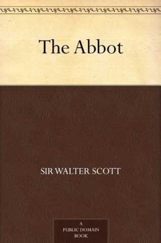 The Abbot; Complete Edition by Walter Scott | Goodreads