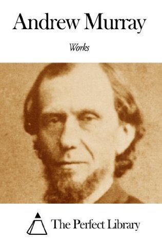 Works of Andrew Murray by Andrew Murray | Goodreads