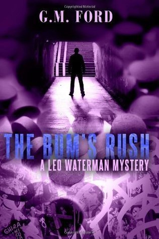 The Bum's Rush (Leo Waterman, #3) by G.M. Ford | Goodreads