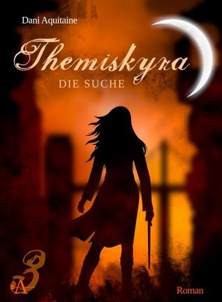Themiskyra - Die Suche: Band 3 (German Edition) by Dani Aquitaine ...