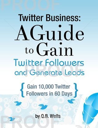 Twitter Business: How to Gain Followers and Explode Sales by Q.B. Wells ...