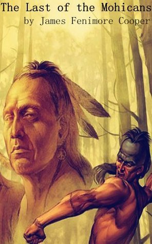 The Last of the Mohicans[Illustrated] by James Fenimore Cooper | Goodreads