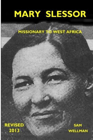 Mary Slessor by Sam Wellman | Goodreads