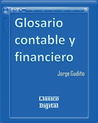 Glosario contable y financiero (Negocios nº 1) by Jorge Gudiño | Goodreads