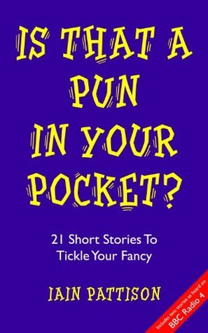 Is That A Pun In Your Pocket? 21 Short Stories To Tickle Your Fancy by ...