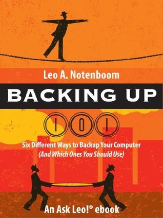 Backing Up 101 - Six Different Ways to Backup Your Computer by Leo ...