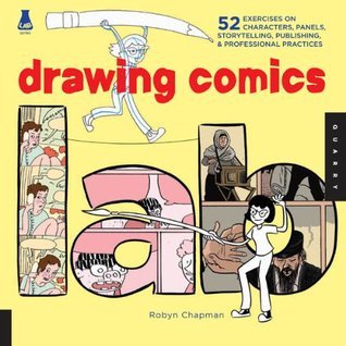 Drawing Comics Lab: 52 Exercises on Characters, Panels, Storytelling ...