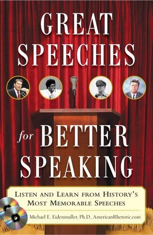 Great Speeches For Better Speaking: Listen and Learn from History's ...