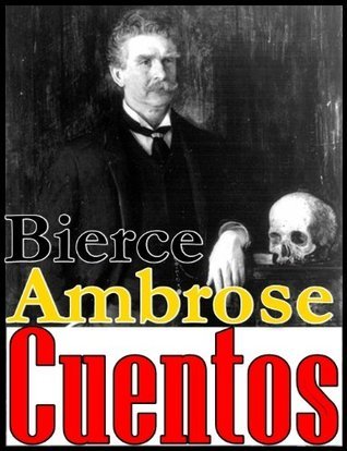 Cuentos by Ambrose Bierce | Goodreads