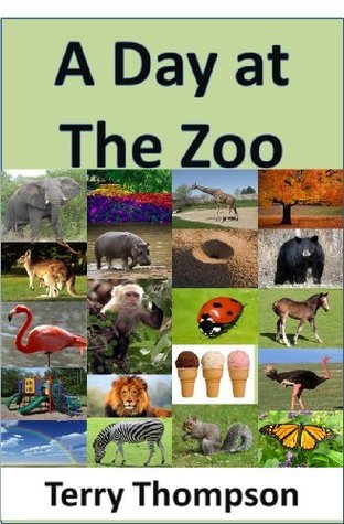 A Day at The Zoo by Terry Thompson | Goodreads