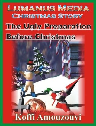Funny Christmas Story (Part 2): The Ugly Preparation Before Christmas ...