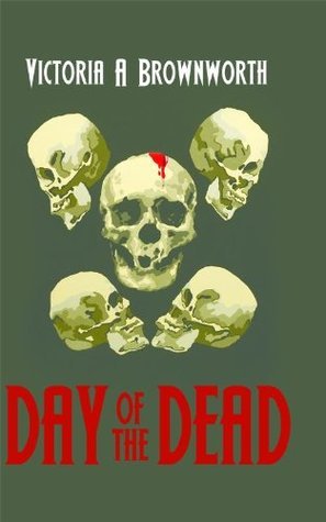 Day of the Dead by Victoria A. Brownworth | Goodreads