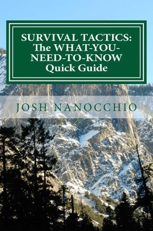 SURVIVAL TACTICS: The WHAT-YOU-NEED-TO-KNOW Quick Guide by Josh ...