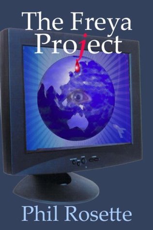 The Freya Project by Phil Rosette | Goodreads