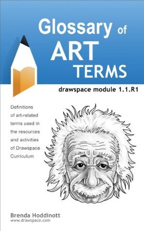 Glossary of Art Terms (Drawspace Lessons) by Brenda Hoddinott | Goodreads
