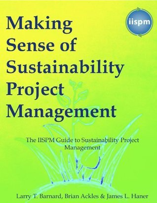 Making Sense of Sustainability Project Management by Brian Ackles ...
