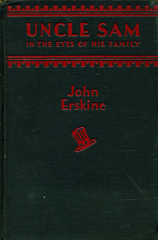 Uncle Sam In the Eyes of His Family by John Erskine | Goodreads