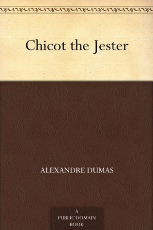 Chicot the Jester by Alexandre Dumas | Goodreads