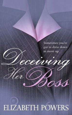 Deceiving Her Boss by Elizabeth Powers | Goodreads