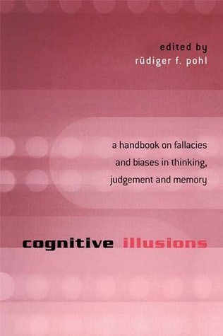 Cognitive Illusions: A Handbook on Fallacies and Biases in Thinking ...