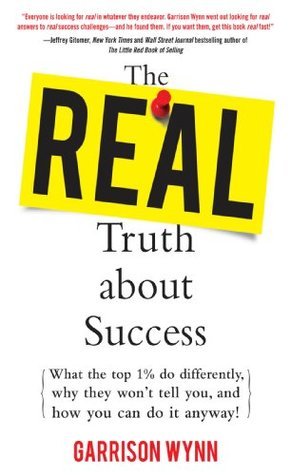 The Real Truth About Success (PB) by Garrison Wynn | Goodreads