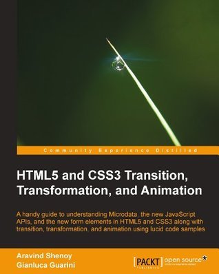 HTML5 and CSS3 Transition, Transformation, and Animation by Aravind Shenoy | Goodreads