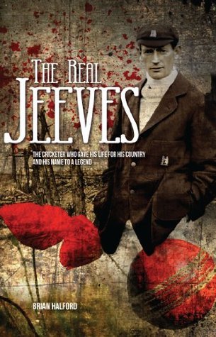 The Real Jeeves: The Cricketer Who Gave His Life for His Country and ...