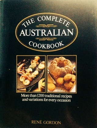 The Complete Australian Cookbook by Rene Gordon | Goodreads