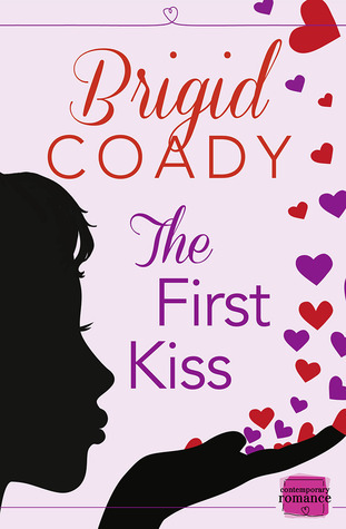 The First Kiss (The Kiss Collection, #2) by Brigid Coady | Goodreads