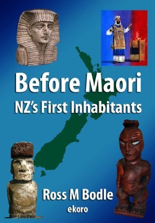 Before Maori - NZ's First Inhabitants by Ross M. Bodle | Goodreads