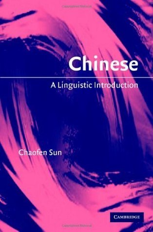 Chinese: A Linguistic Introduction by Chaofen Sun | Goodreads