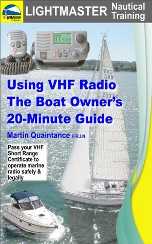 Using VHF Radio: The Boat Owner's 20-Minute Guide by Martin Quaintance ...