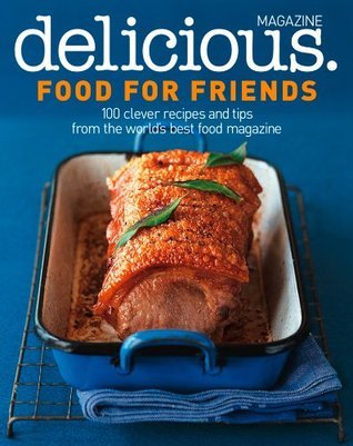 Food for Friends (Delicious) by HarperCollins | Goodreads
