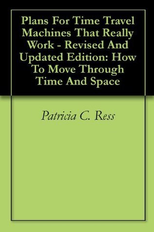Plans For Time Travel Machines That Really Work - Revised And Updated ...