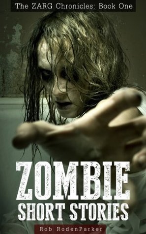 Zombie Chronicles: Short Stories of Horror and the Apocalypse by Rob ...